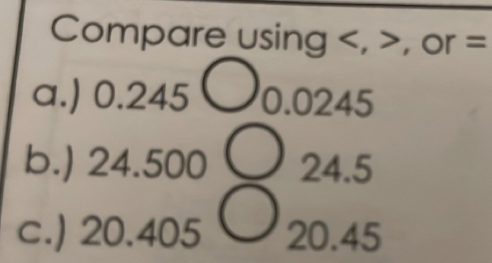 Solved: Compare using , , or = a.) 0.245 0.0245 b.) 24.500 24.5 c.) 20. ...