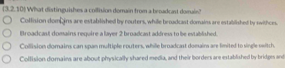 Solved: (3.2.10) What distinguishes a collision domain from a broadcast ...