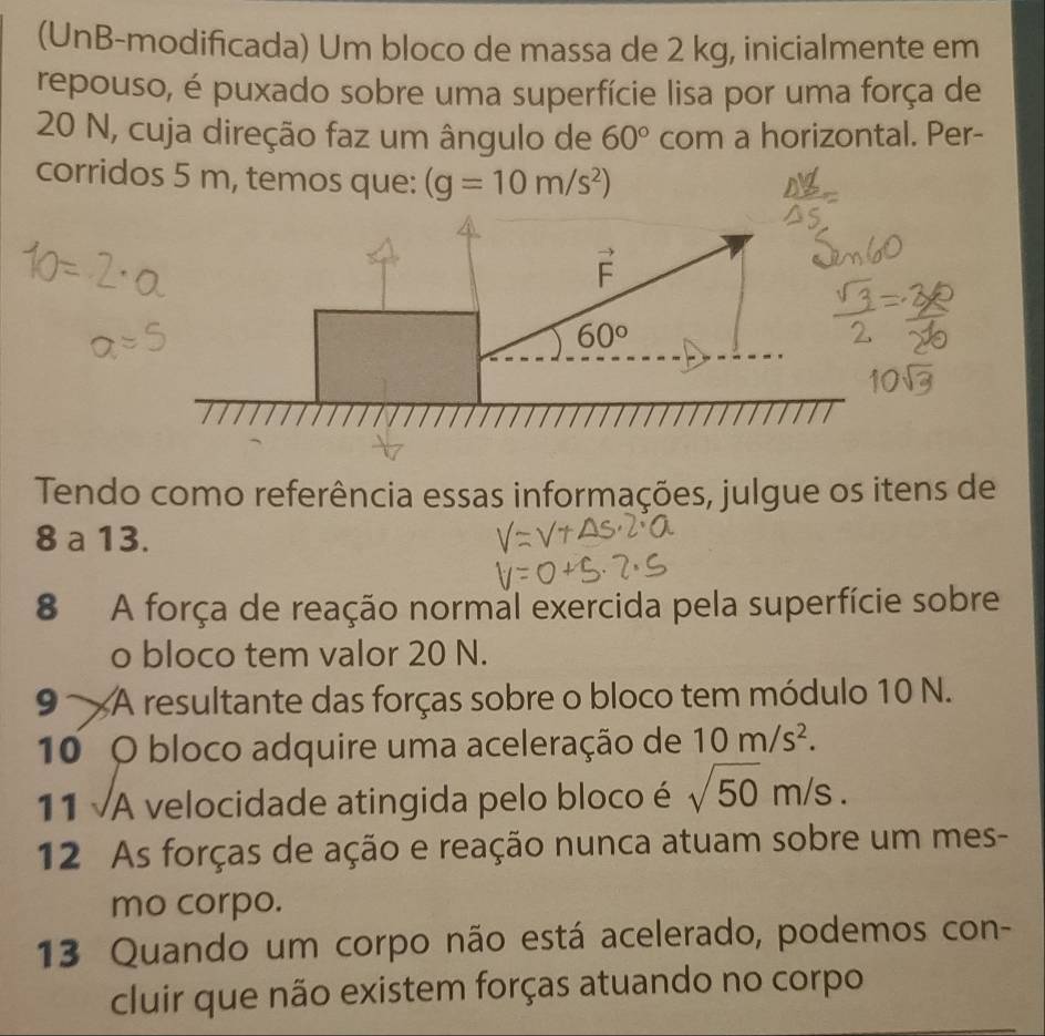 Resolvido:(UnB-modificada) Um bloco de massa de 2 kg, inicialmente em ...