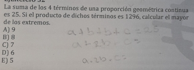 Resuelto:La suma de los 4 términos de una proporción geométrica ...