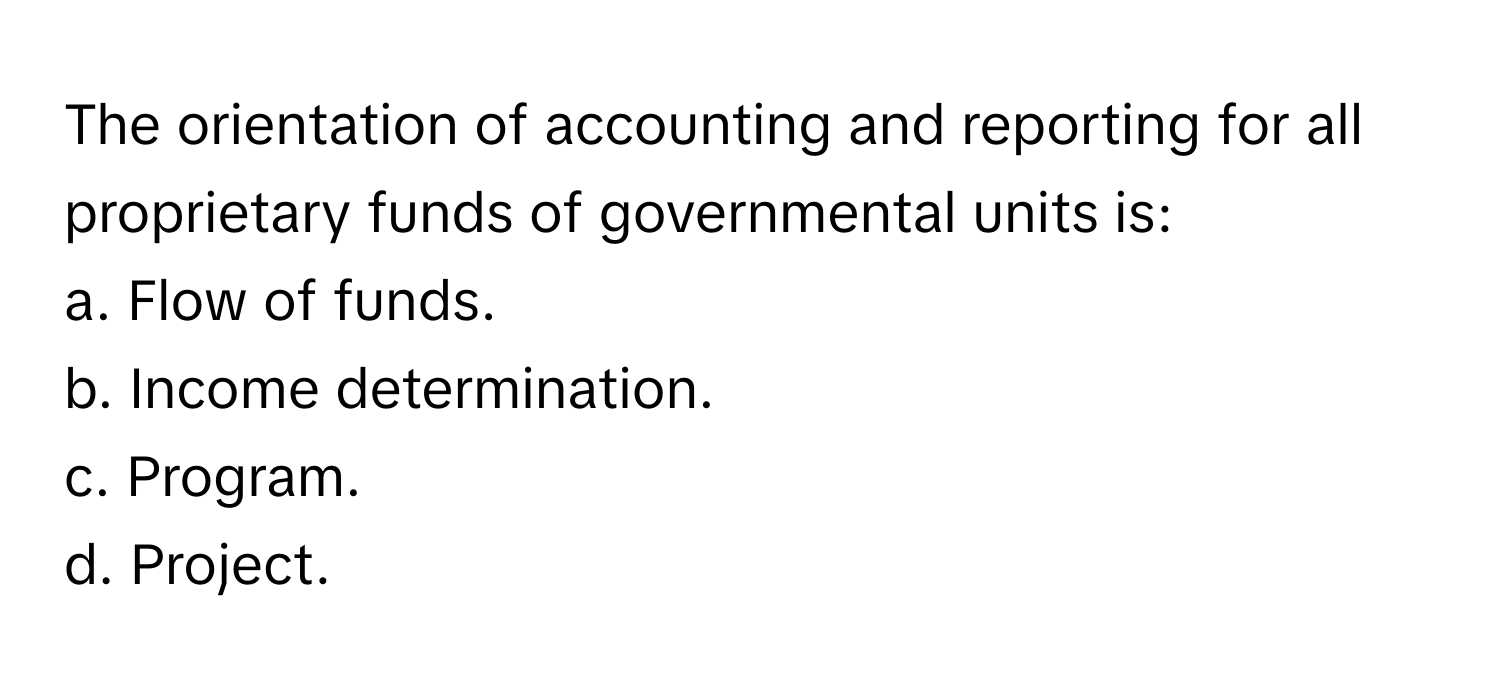 Solved: The orientation of accounting and reporting for all proprietary ...
