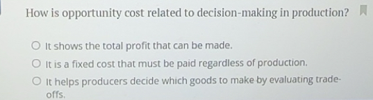 Solved: How is opportunity cost related to decision-making in ...