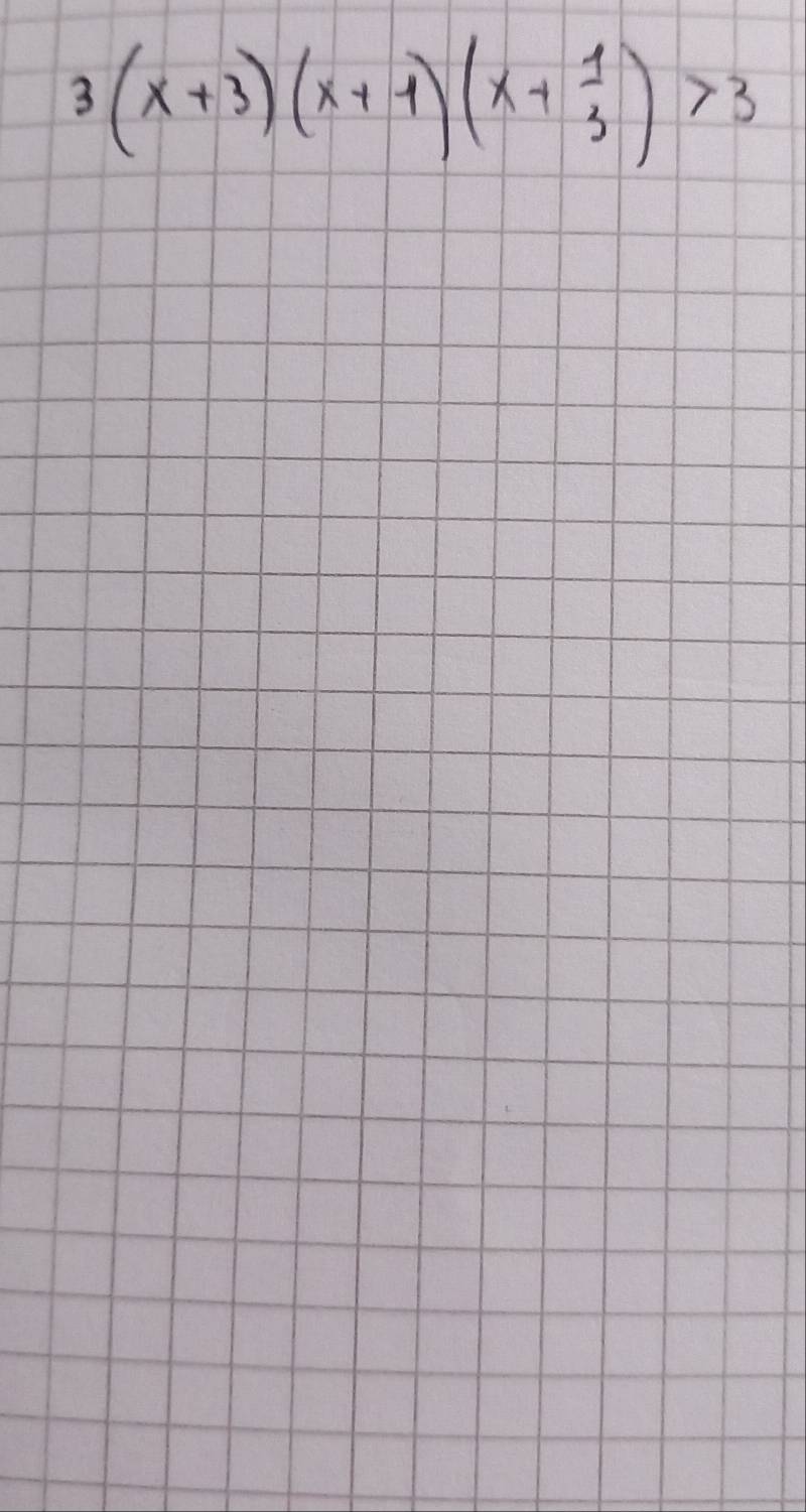 Risolto:3(x+3)(x+1)(x+ 1/3 )>3