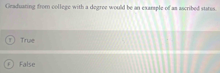 Solved: Graduating from college with a degree would be an example of an ...