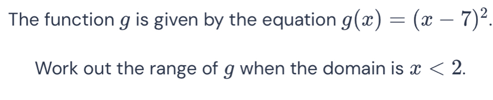 Resuelto:The function g is given by the equation g(x)=(x-7)^2. Work out ...
