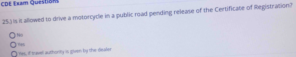 Solved: CDE Exam Questions 25.) Is it allowed to drive a motorcycle in ...