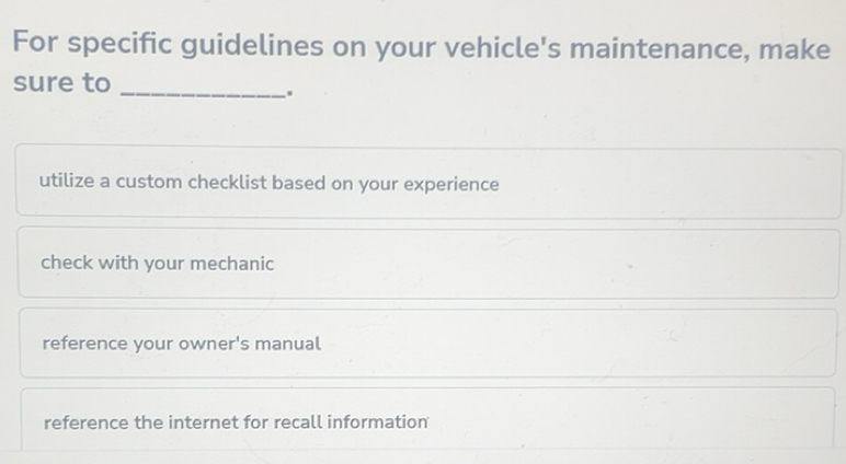 Solved: For specific guidelines on your vehicle's maintenance, make ...