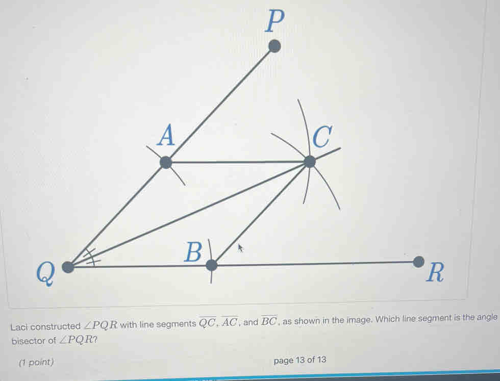 Solved: Laci constructed ∠ PQR with line segments overline QC, overline AC , and overline BC ...
