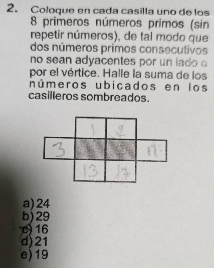 Resuelto:Coloque en cada casilla uno de los 8 primeros números primos ...