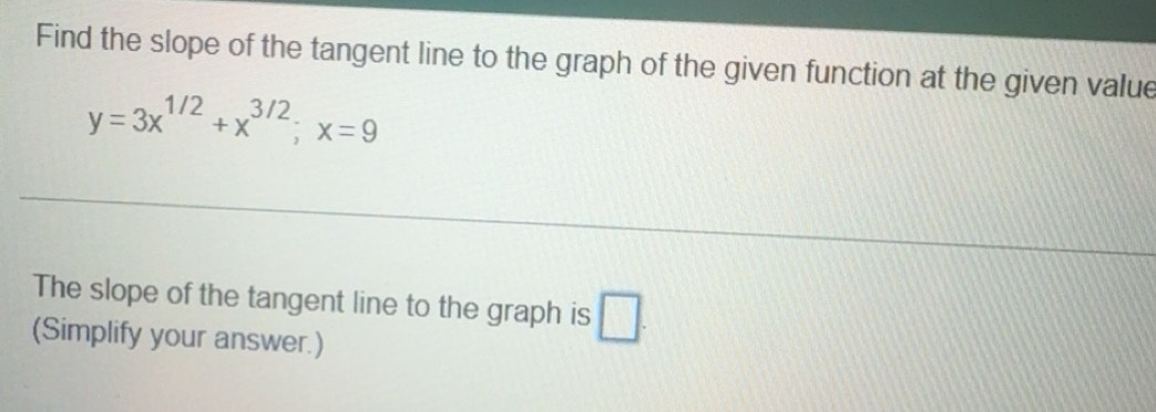 Solved: Find the slope of the tangent line to the graph of the given ...