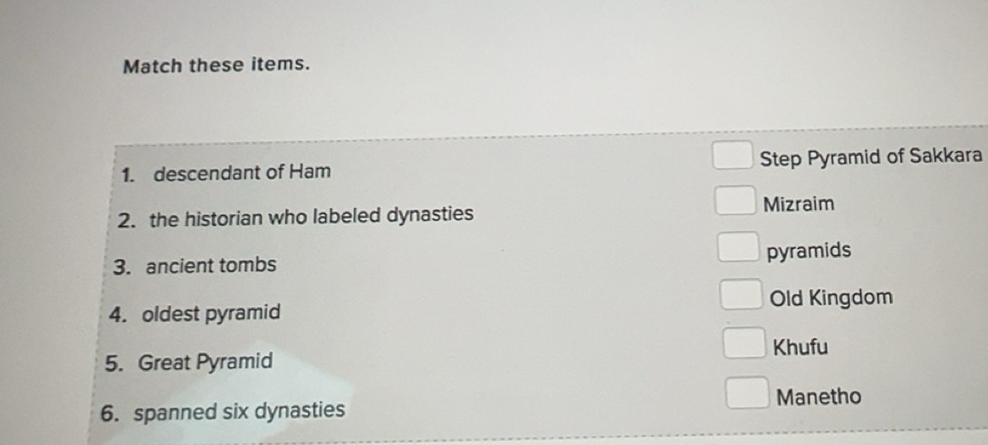 Solved: Match these items. 1. descendant of Ham Step Pyramid of Sakkara ...