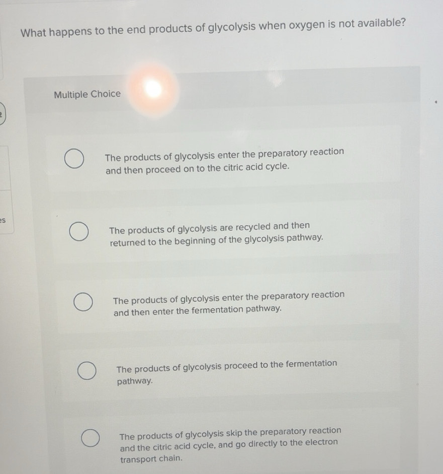 Solved: What happens to the end products of glycolysis when oxygen is ...