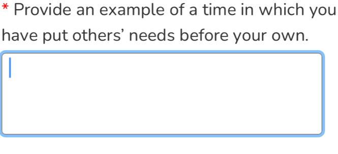 Solved: Provide an example of a time in which you have put others ...