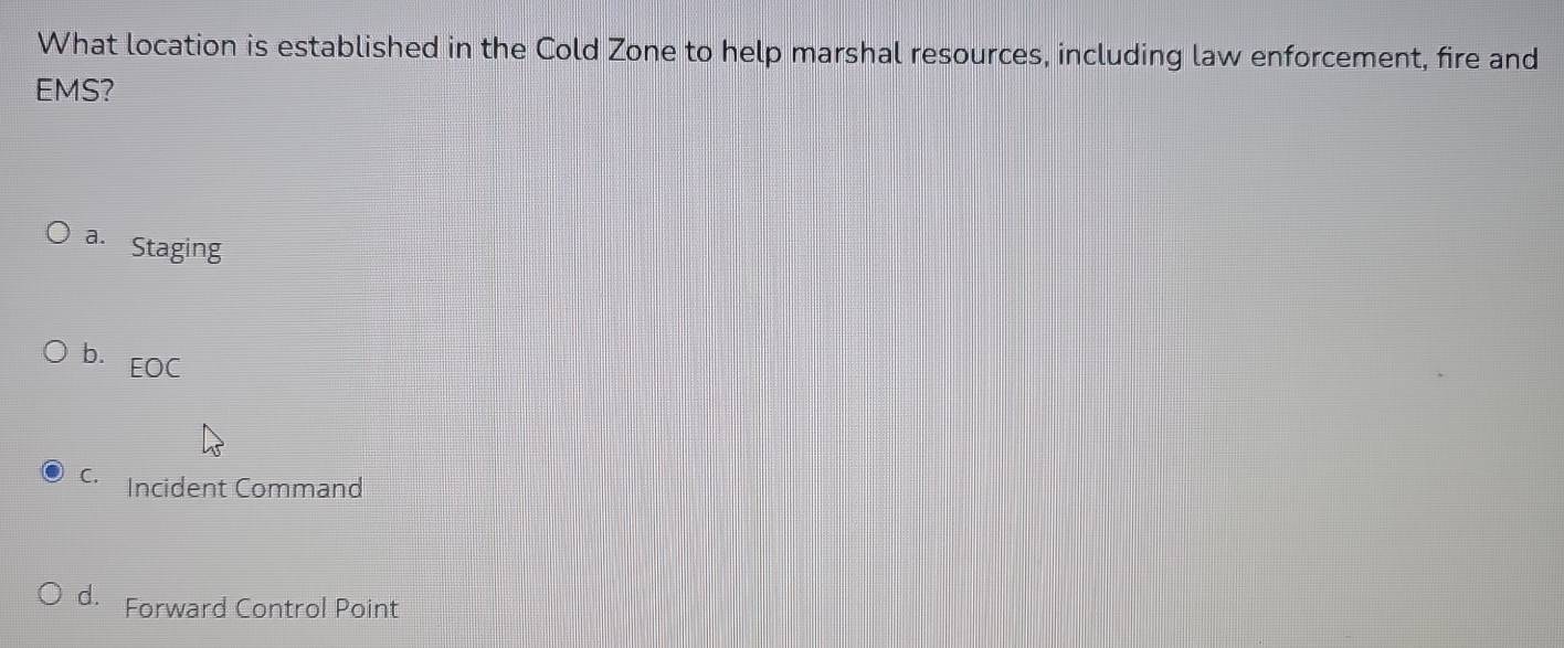 Solved: What location is established in the Cold Zone to help marshal ...