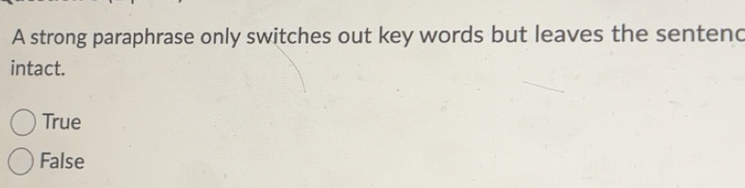 Solved: A strong paraphrase only switches out key words but leaves the ...