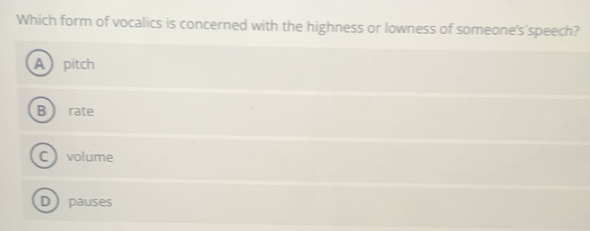 Solved: Which form of vocalics is concerned with the highness or ...