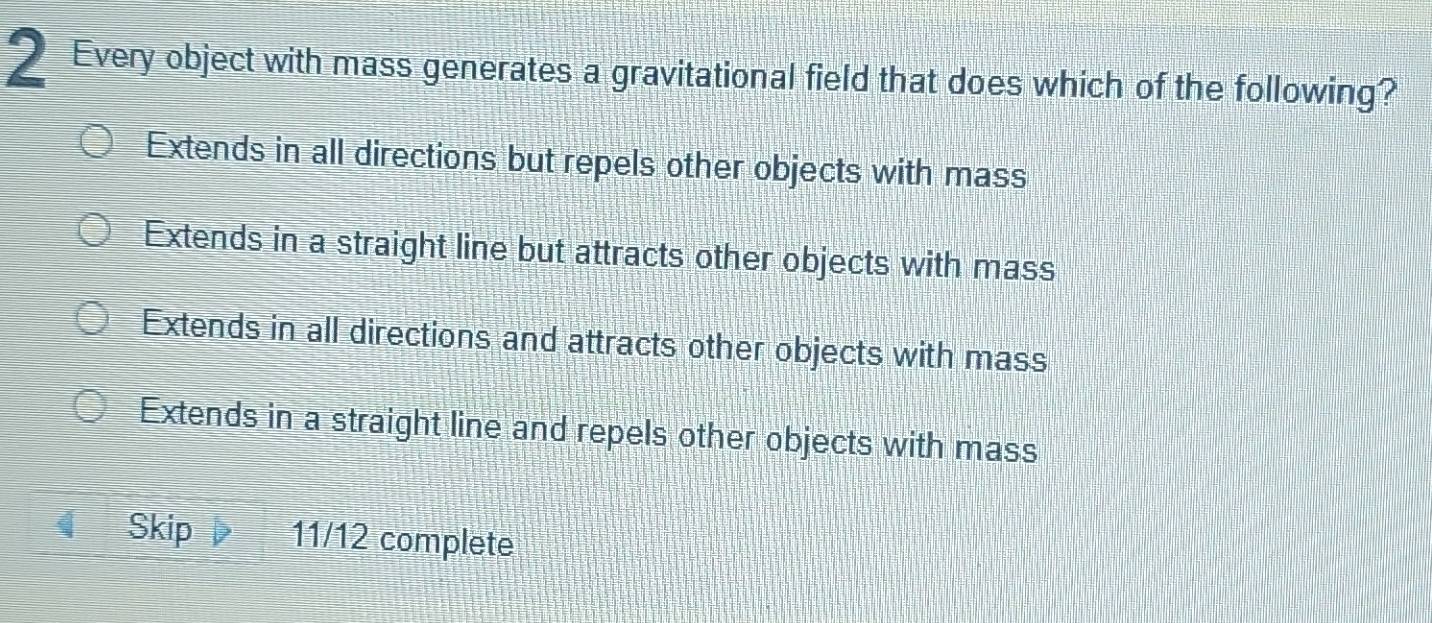 Solved: Every object with mass generates a gravitational field that ...
