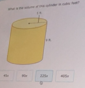 Solved: What is the volume of this cylinder in cubic feet? 45π 90π 225π ...