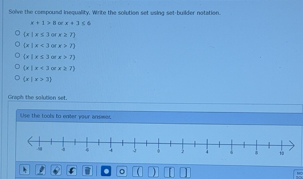 Solved: Solve the compound inequality. Write the solution set using set-builder notation. x+1>8 ...