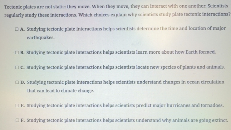 Gelöst:Tectonic plates are not static: they move. When they move, they ...