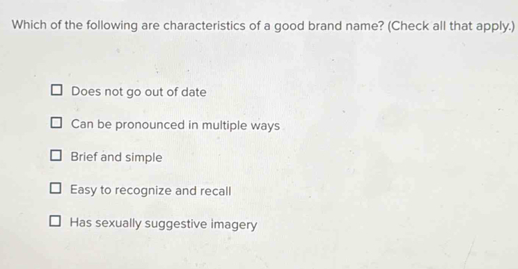Solved: Which of the following are characteristics of a good brand name ...