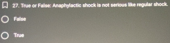 Solved: True or False: Anaphylactic shock is not serious like regular ...