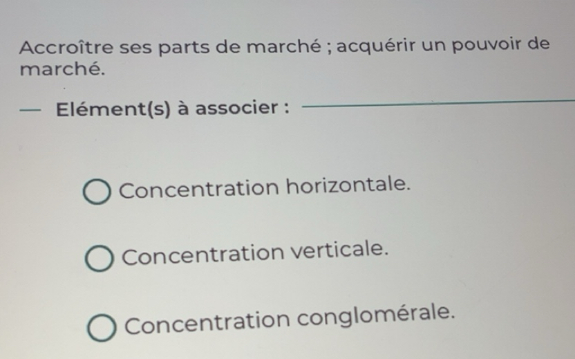 Résolu :Accroître ses parts de marché ; acquérir un pouvoir de marché ...