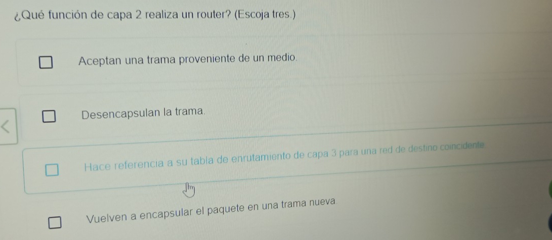 Resuelto:¿Qué función de capa 2 realiza un router? (Escoja tres ...