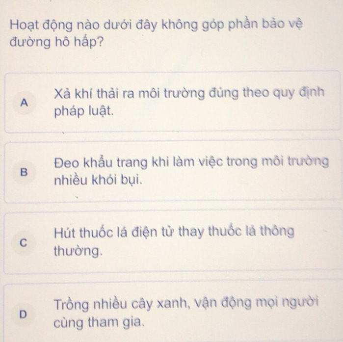 Giải quyết:Hoạt động nào dưới đây không góp phần bảo vệ đường hô hấp ...