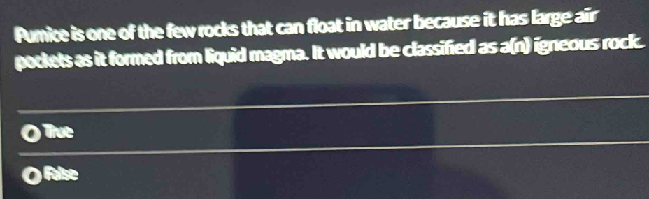 Solved: Pumice is one of the few rocks that can float in water because ...