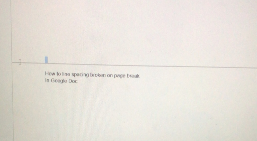 Solved: How to line spacing broken on page break In Google Doc [Others]