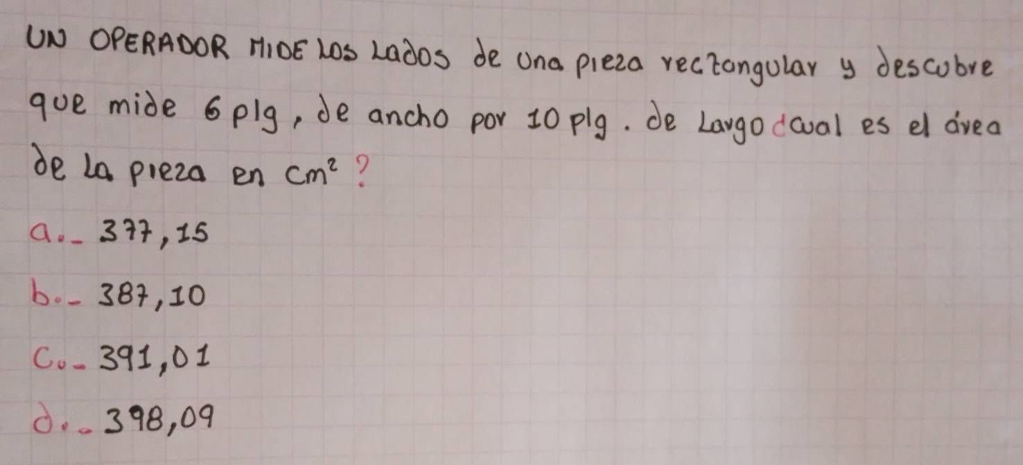Resuelto:UN OPERAOOR HIOE LoS Lados de Ona pleza reciangular y descobre ...