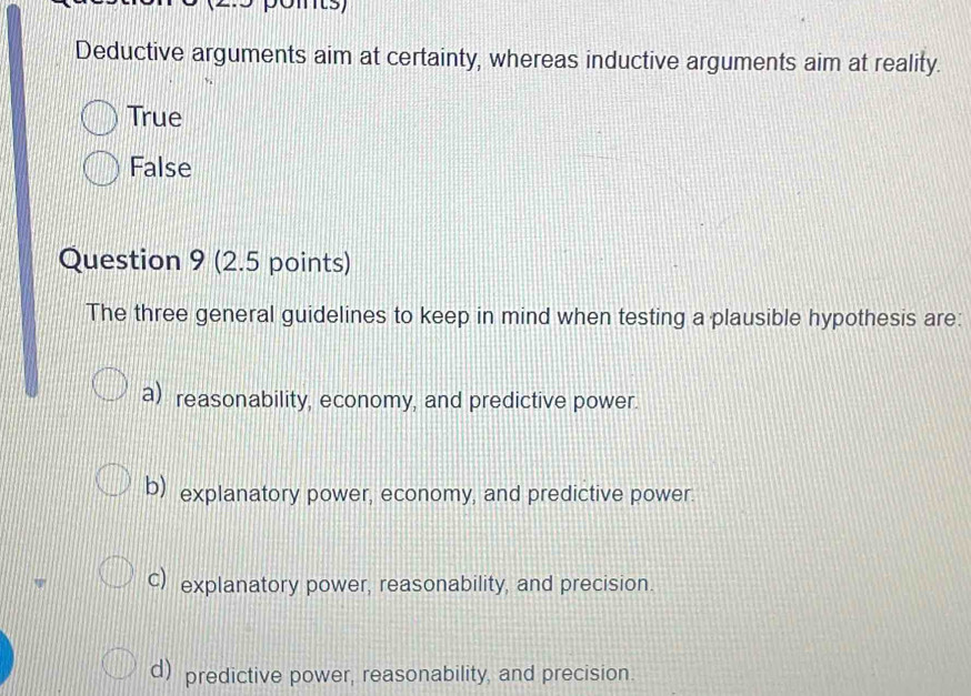 Solved: 2.5 pomts) Deductive arguments aim at certainty, whereas inductive arguments aim at ...