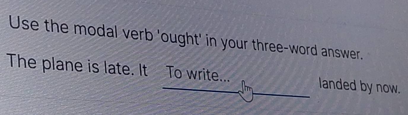 Resuelto:Use the modal verb 'ought' in your three-word answer. The ...