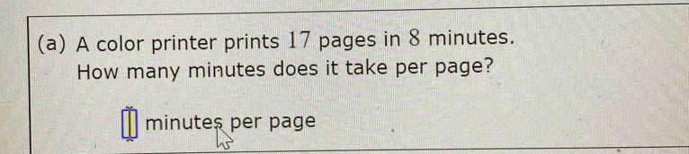 Solved: A color printer prints 17 pages in 8 minutes. How many minutes ...