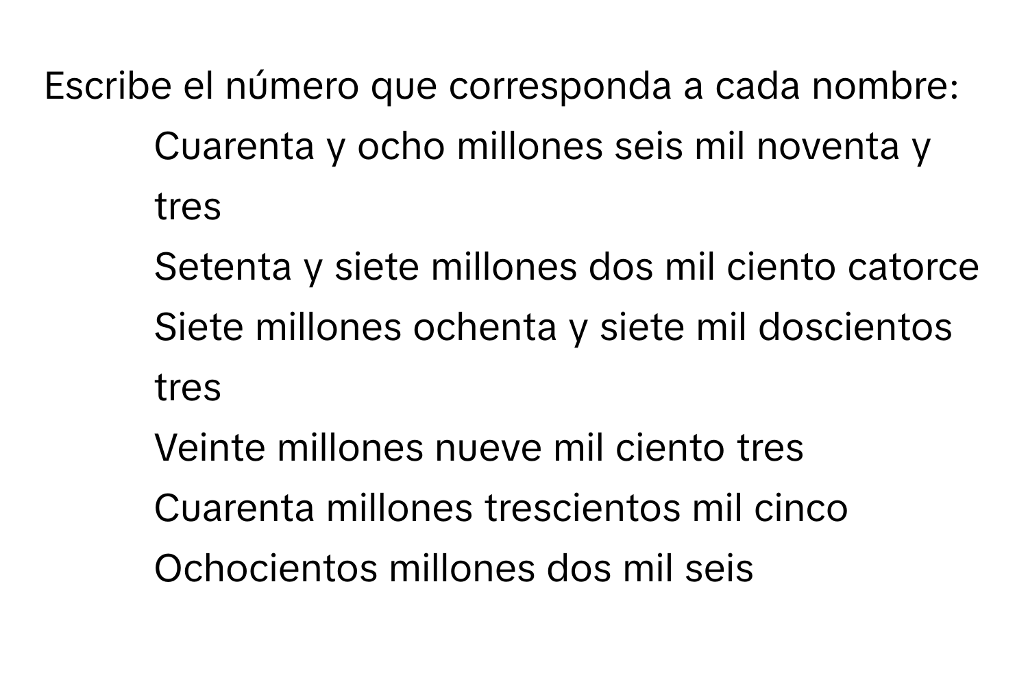 Solved: Escribe el número que corresponda a cada nombre: - Cuarenta y ...