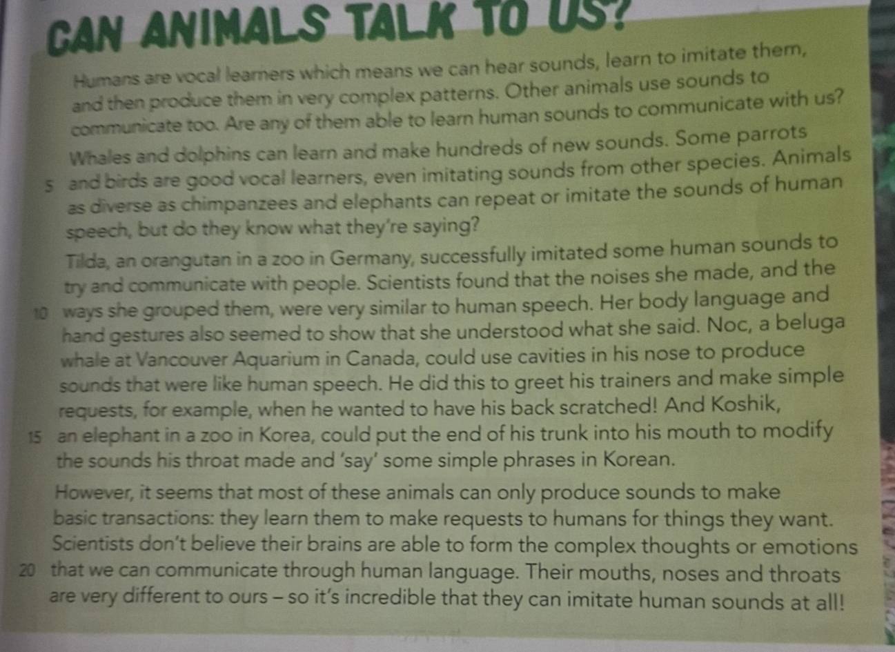 Risolto:CAN ANiMALS TALK tO US? Humans are vocal learners which means ...
