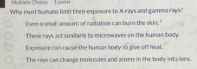 Solved: Why must humans limit their exposure to X -rays and gamma rays ...