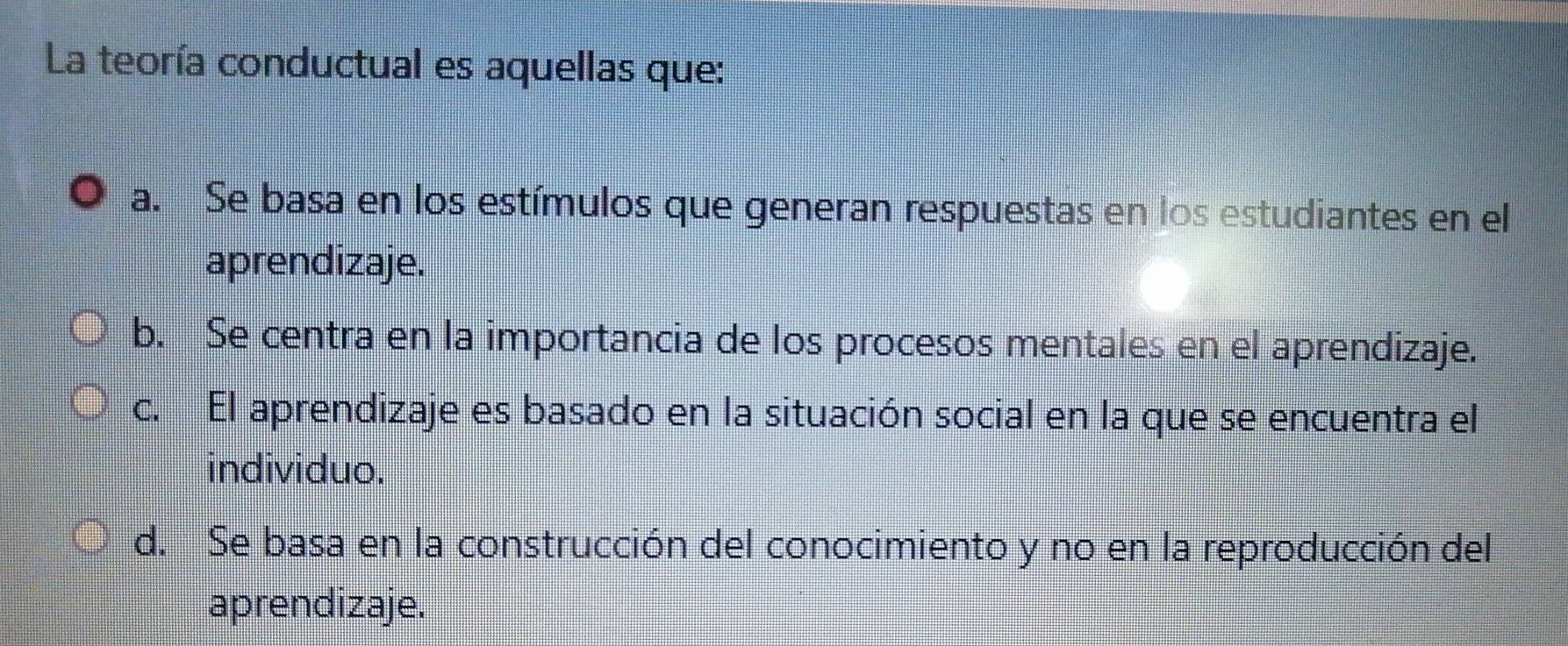Resuelto:La teoría conductual es aquellas que: a. Se basa en los ...