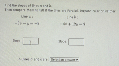 Solved: Find the slopes of lines a and b. Then compare them to tell if ...