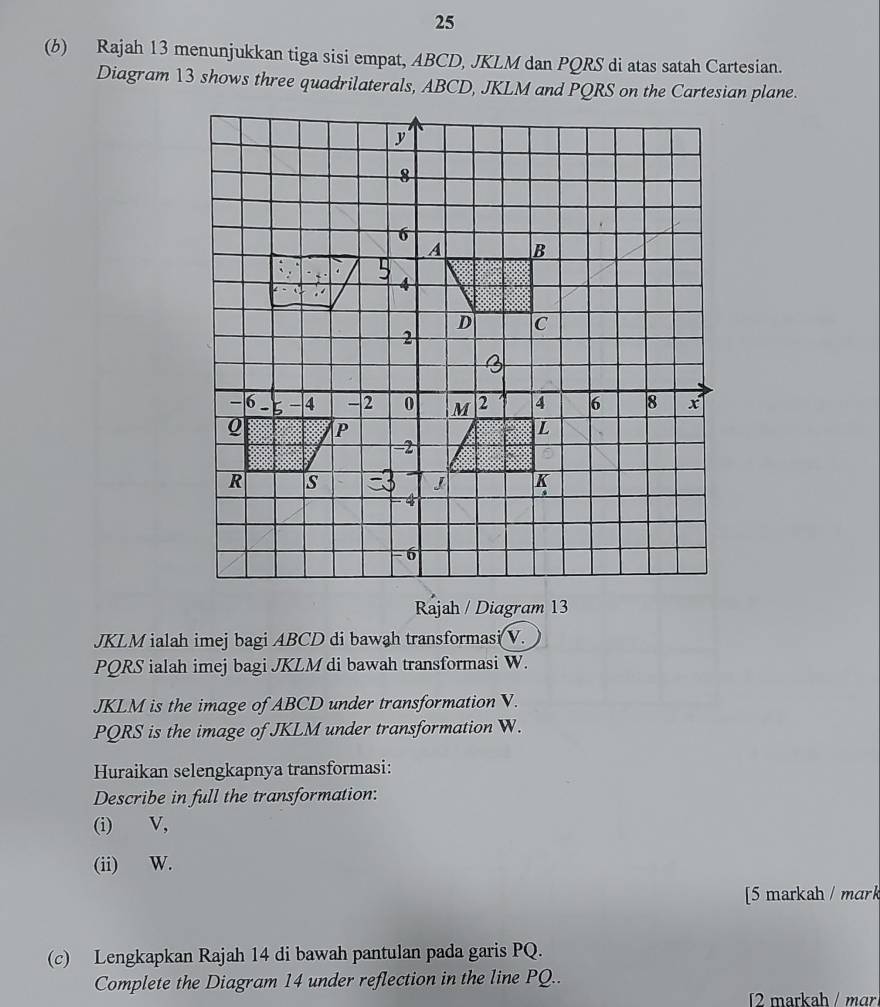 Selesai:25 (b) Rajah 13 menunjukkan tiga sisi empat, ABCD, JKLM dan ...