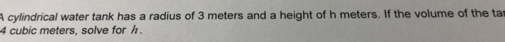 Solved: A cylindrical water tank has a radius of 3 meters and a height ...
