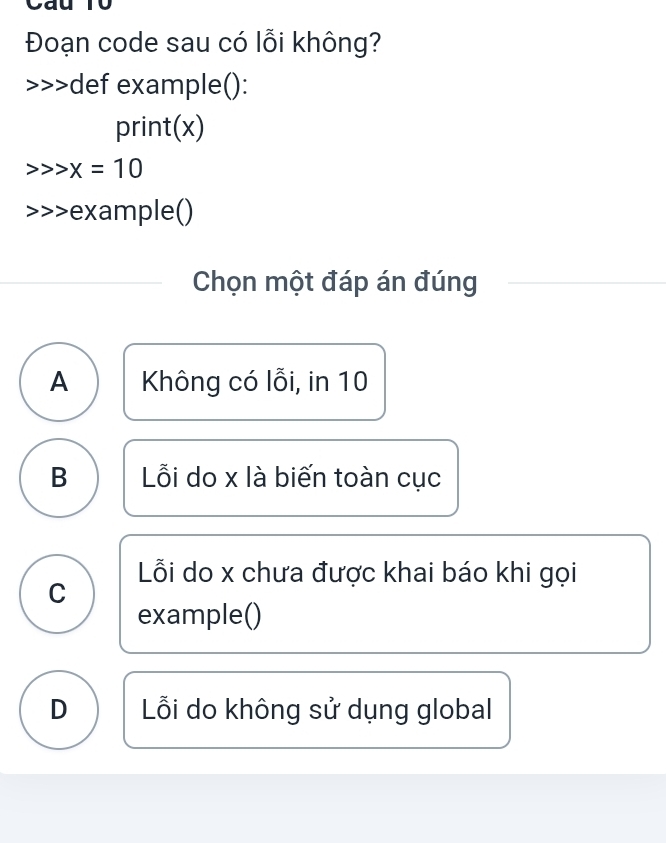 Giải quyết:Đoạn code sau có lỗi không? >def example(): print(x) x=10 ...