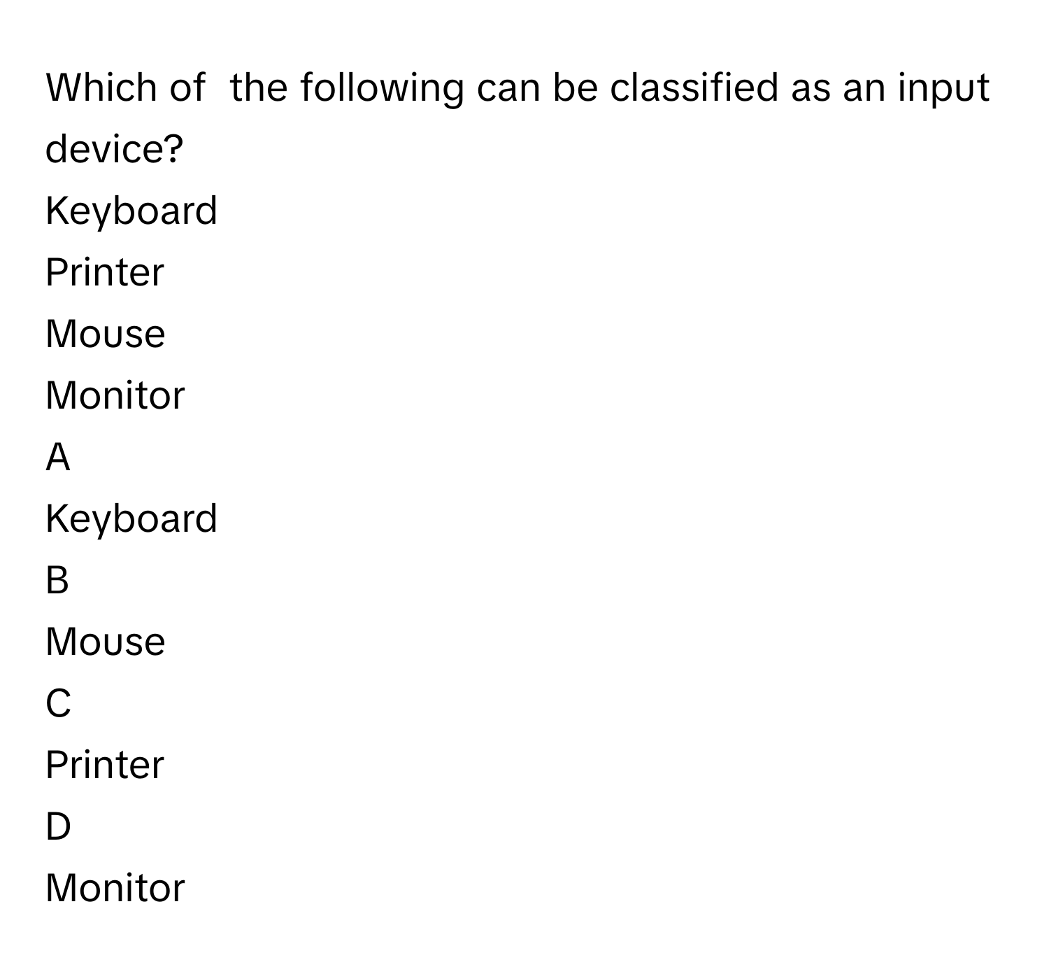 Solved: Which of the following can be classified as an input device ...