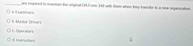 Solved: are required to maintain the original DA Form 348 with them ...