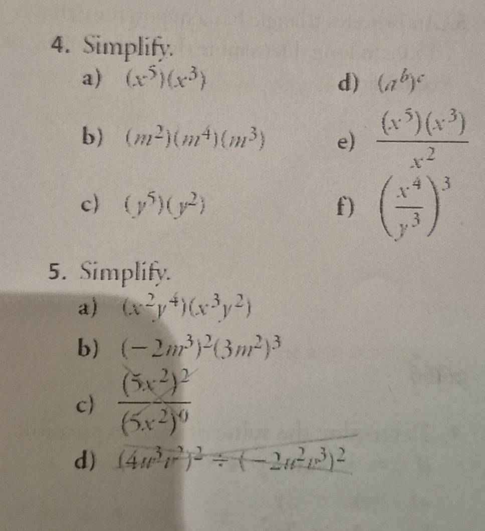 Solved: Simplify. a) (x^5)(x^3) d) (a^b)^c b) (m^2)(m^4)(m^3) e) (x^5 ...