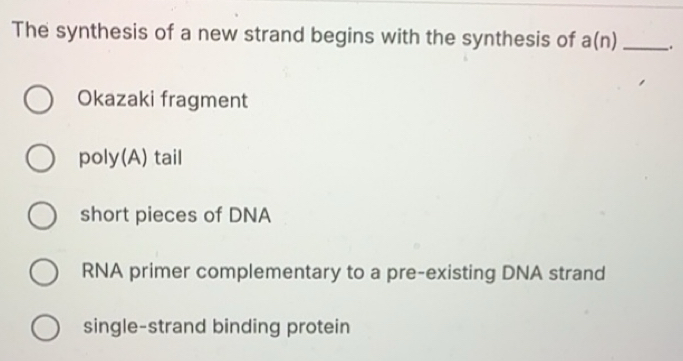 Solved: The synthesis of a new strand begins with the synthesis of a(n ...