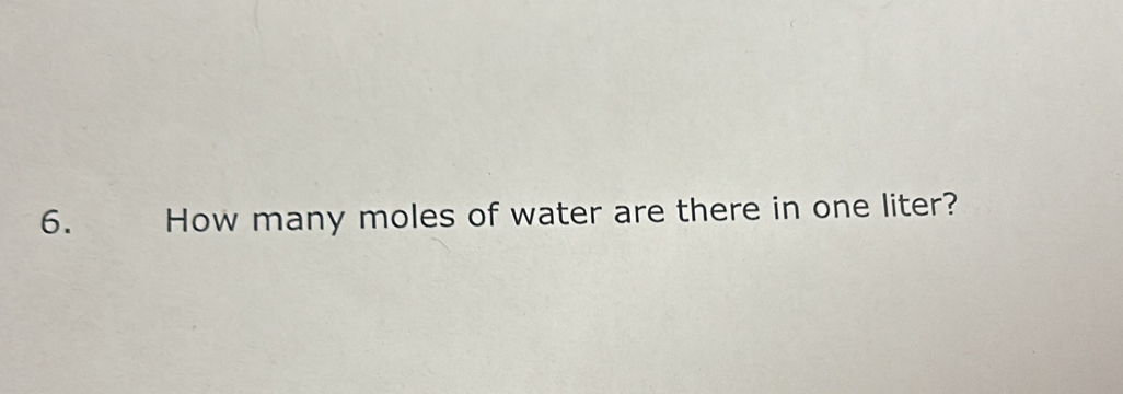 Solved: How many moles of water are there in one liter? [Chemistry]