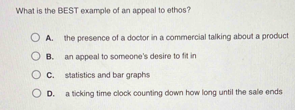 Solved: What is the BEST example of an appeal to ethos? A. the presence ...