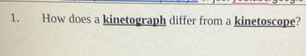 Solved: How does a kinetograph differ from a kinetoscope? [Physics]